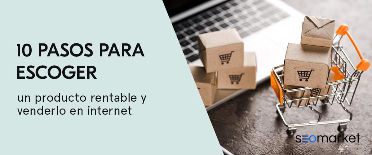10 pasos para escoger un producto rentable y venderlo en internet ...